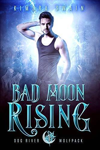 Bad Moon Rising (Dog River Wolfpack) - Paperback By Swain, Kimbra ...