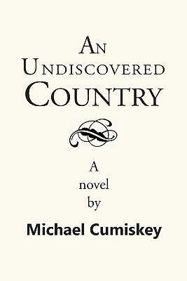 An Undiscovered Country by Michael Cumiskey (Paperback, 2020) for sale ...