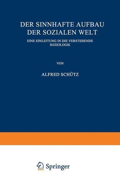 Der Sinnhafte Aufbau der Sozialen Welt von Alfred Schütz (1932 ...