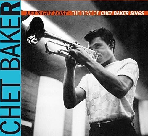 Chet Baker - Let's Get Lost: The Best Of Chet Baker Sings [New CD ...