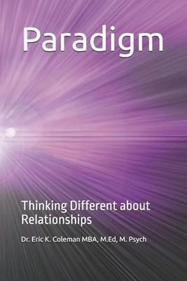 Paradigm: Thinking Different about Relationships by Eric Coleman ...