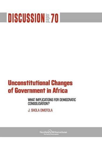 Unconstitutional Changes of Government in Africa: What Implications for ...