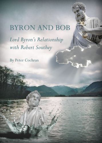 Byron and Bob : Lord Byron's Relationship with Robert Southey by Peter ...