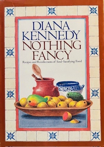 Cookbook, Nothing Fancy..., Diana Kennedy, HC/DJ, 1984, 1st Edition | eBay