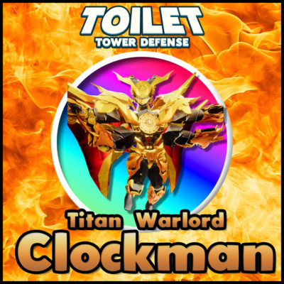 Titan Warlord Clockman | Toilet Tower Defense TTD Roblox | New Ultimate ...