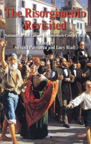 Risorgimento Revisited : Nationalism and Culture in Nineteenth-Century ...