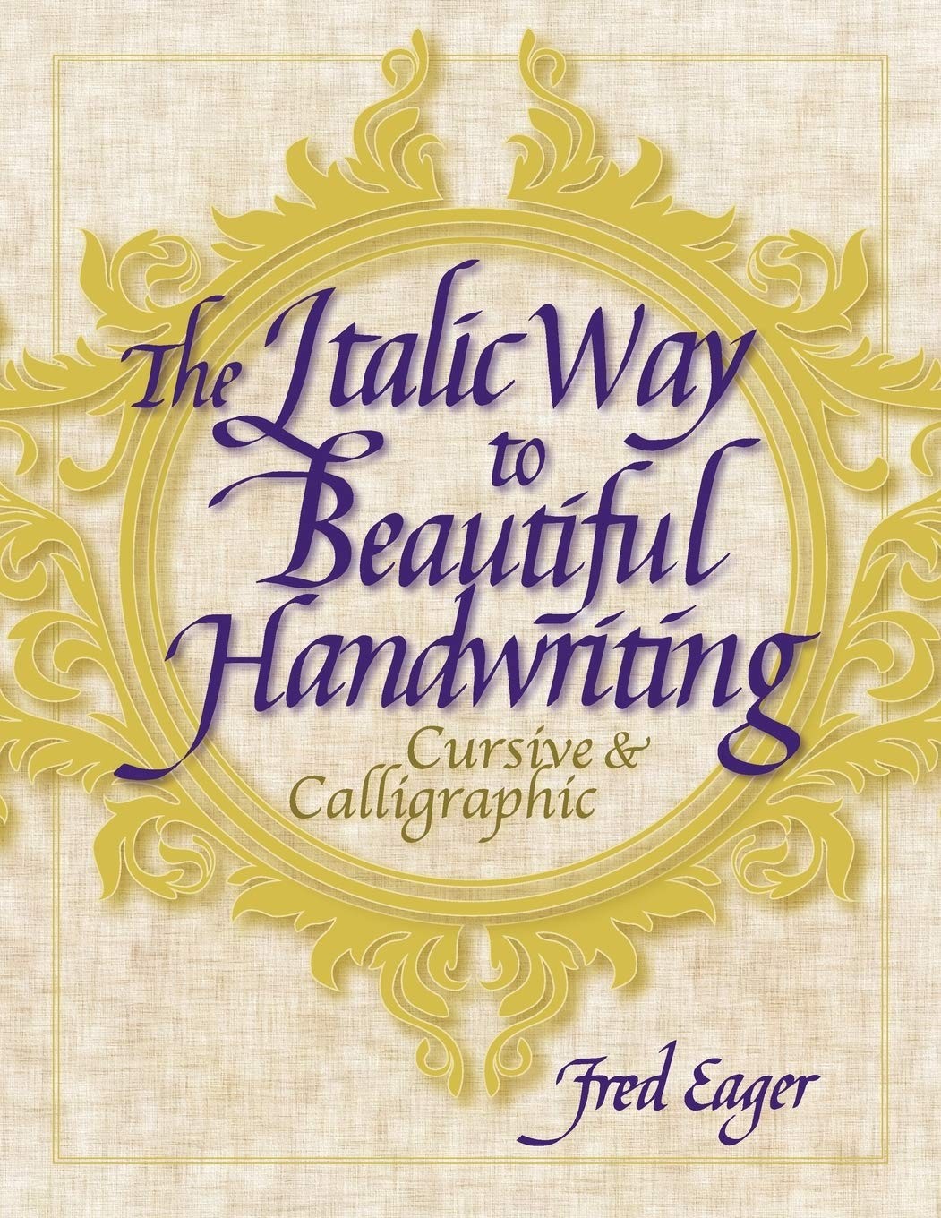 The Italic Way to Beautiful Handwriting: Cursive and Calligraphic ...