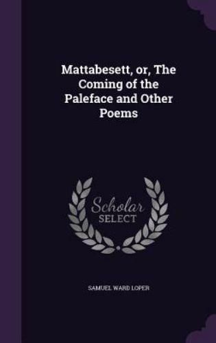Mattabesett, or, the Coming of the Paleface and Other Poems by Samuel ...