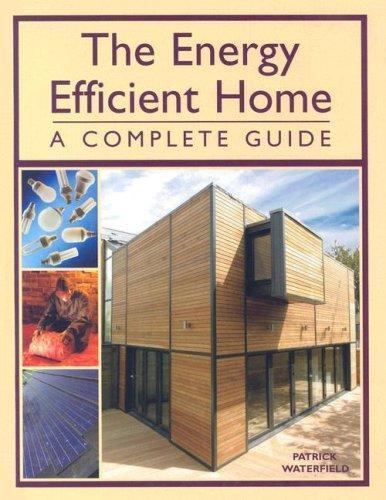 Energy Efficient Home : A Complete Guide by Patrick Waterfield (2006 ...