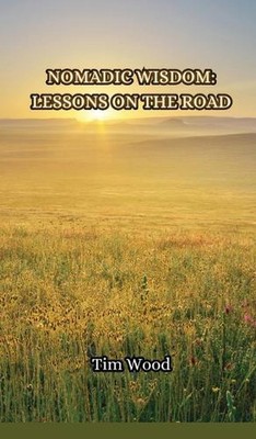 Nomadic Wisdom by Tim Wood Hardcover Book | eBay Australia