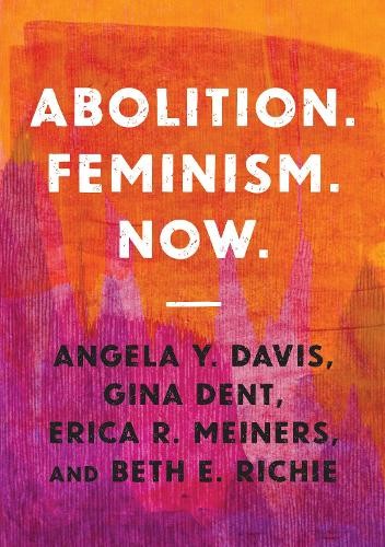 Beth E. Richie Gina Dent Erica R. Meiners Ang Abolition. Femi ...