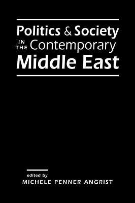 Politics and Society in the Contemporary Middle East by Michele Penner ...