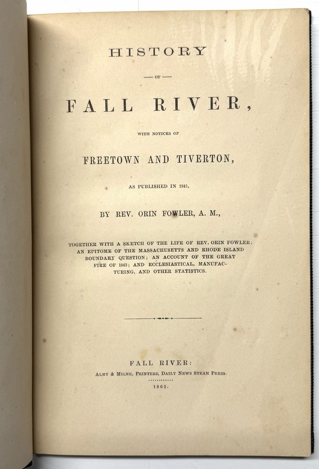 HISTORY OF FALL RIVER, MASSACHUSETTS, BY REVEREND ORIN FOWLER - 1862 ...