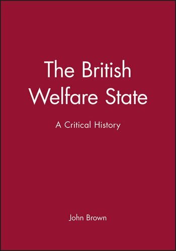 THE BRITISH WELFARE STATE: A Critical History (, Brown+= 9780631171928 ...