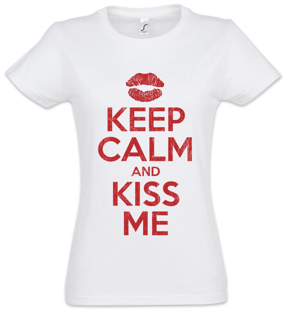 Keep Calm And Kiss Me