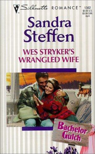 Wes Stryker'S Wrangled Wife (Bachelor Gulch) (Silhouette Romance) by ...