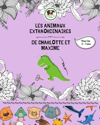 Les Animaux Extraordinaires de Charlotte Et Maxime by Editions La Croix ...
