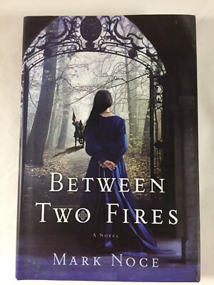 Between Two Fires by Mark Noce (2016, Hardcover) 1st Edition ...