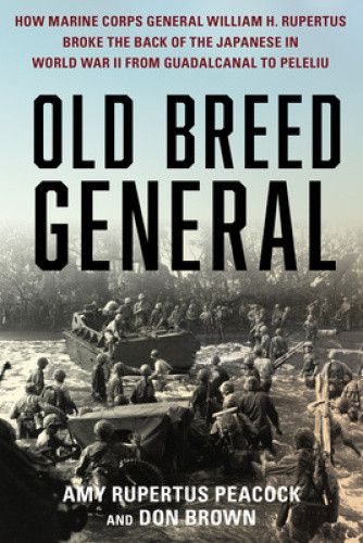 Old Breed General: How Marine Corps General William H. Rupertus Broke ...