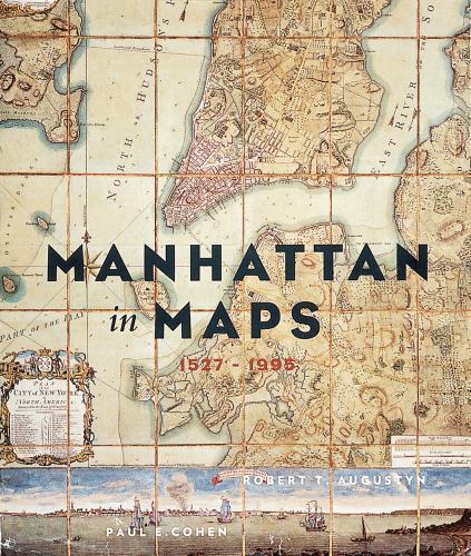 Manhattan in Maps: 1527-1995 by Paul E. Cohen; Robert T. Augustyn ...