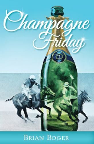 Champagne Friday Boger, Mr. Brian L Good Book 0 paperback 9781718963030 ...