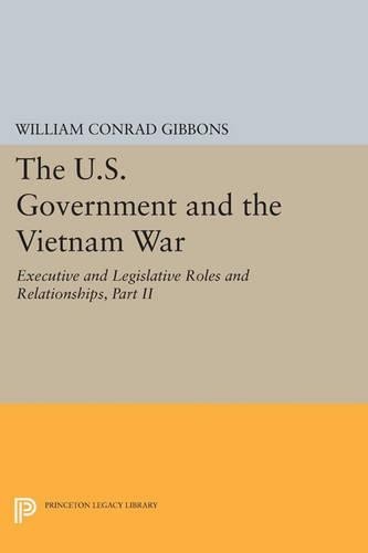 William Conrad The U.S. Government and the Vietnam War: Executive and L ...