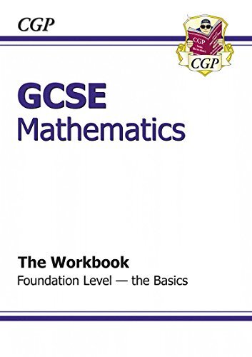 GCSE Maths Workbook - Foundation the Basics, CGP Books 1847626580 ...