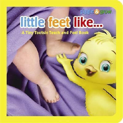 Little Feet Like : A Tiny Tootsie Touch and Feel Book by Piggy Toes ...