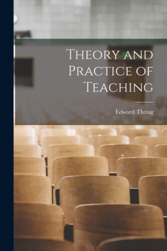 Theory and Practice of Teaching by Edward Thring 9781015600874 | eBay