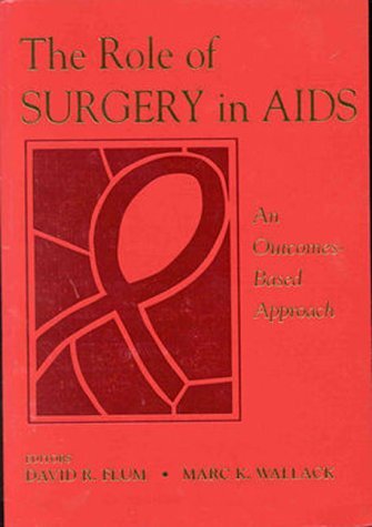 THE ROLE OF SURGERY IN AIDS: AN OUTCOMES-BASED APPROACH By David R ...