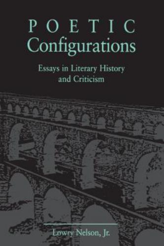 Poetic Configurations: Essays in Literary History and Criticism, Nelson ...