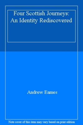 Four Scottish Journeys: An Identity Rediscovered By Andrew Eames | eBay