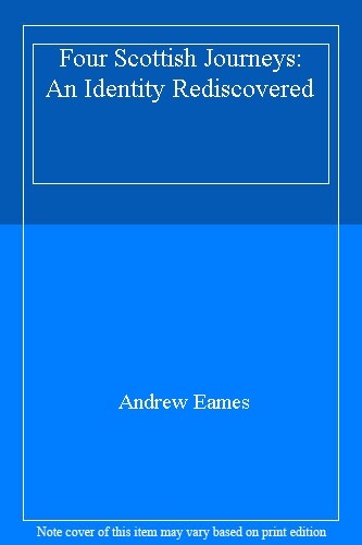 Four Scottish Journeys: An Identity Rediscovered By Andrew Eames | eBay