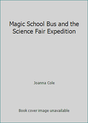 Magic School Bus and the Science Fair Expedition by Joanna Cole | eBay