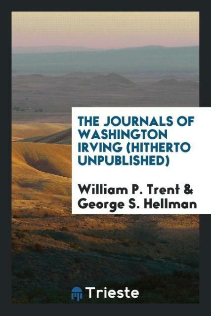 The journals of Washington Irving (hitherto unpublished) von William P ...