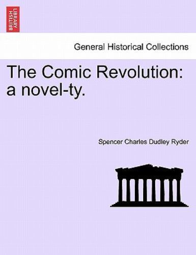 Comic Revolution : A Novel-ty by Spencer Charles Dudley Ryder (2011 ...