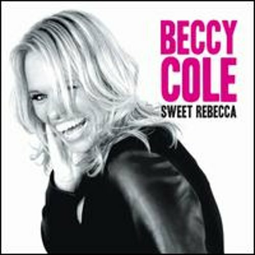 Sweet Rebecca by Beccy Cole: New 602547226457| eBay