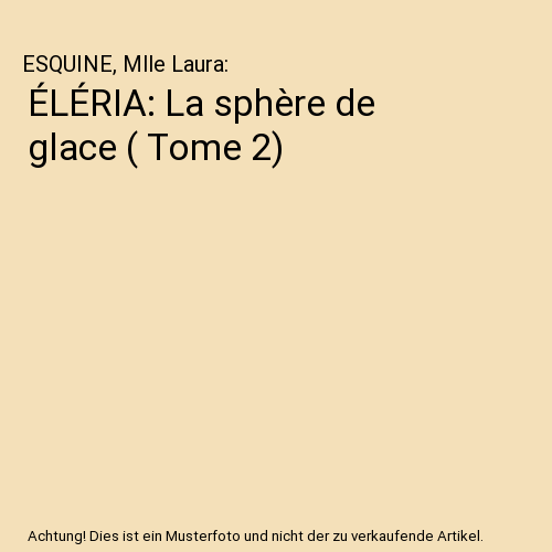 ÉLÉRIA: La sphère de glace ( Tome 2), ESQUINE, Mlle Laura 2958483746 ...