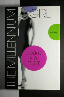 NEW MILLENNIUM GIRL NOVEL COERTE VW FELSKE 1ST FIRST EDITION HARDCOVER ...