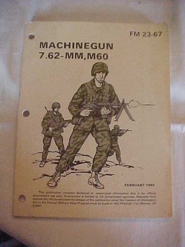 FM 23-67 MACHINE GUN 7.62-MM, M60, FEBRUARY 1984 MILITARY FIREARMS ARMY ...