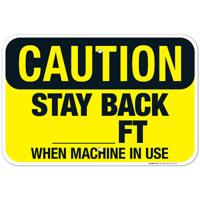 Stay Back Ft When Machine In Use Sign, OSHA Caution Sign, | eBay