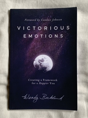 Victorious Emotions : Creating a Framework for a Happier…by Wendy ...