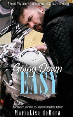 Going Down Easy: A Rebel Wayfarers MC & Incoherent MC Crossover Novel ...