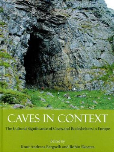 Caves in Context : The Cultural Significance of Caves and Rockshelters ...