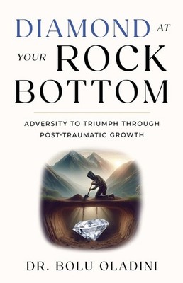 Diamond At Your Rock Bottom: Adversity To Triumph Through Post ...