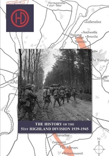 J B Salmond THE HISTORY OF THE 51st HIGHLAND DIVISION 1939-1945 ...