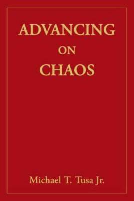 Advancing on Chaos - Paperback By Tusa Jr, Michael T - GOOD ...