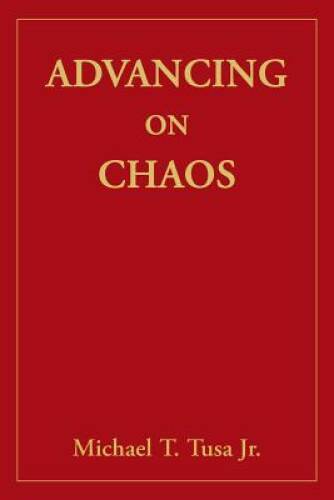 Advancing on Chaos - Paperback By Tusa Jr, Michael T - GOOD ...