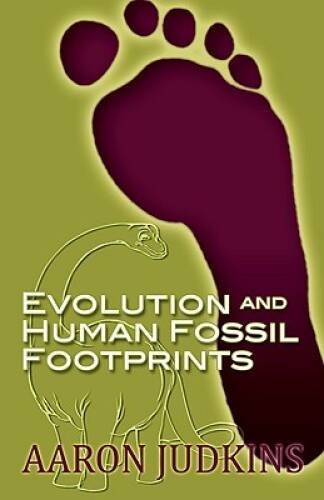 Evolution and Human Fossil Footprints - Paperback By Aaron Judkins ...