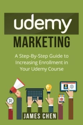 Udemy Marketing: A Step-By-Step Guide to Increasing Enrollment in Your ...
